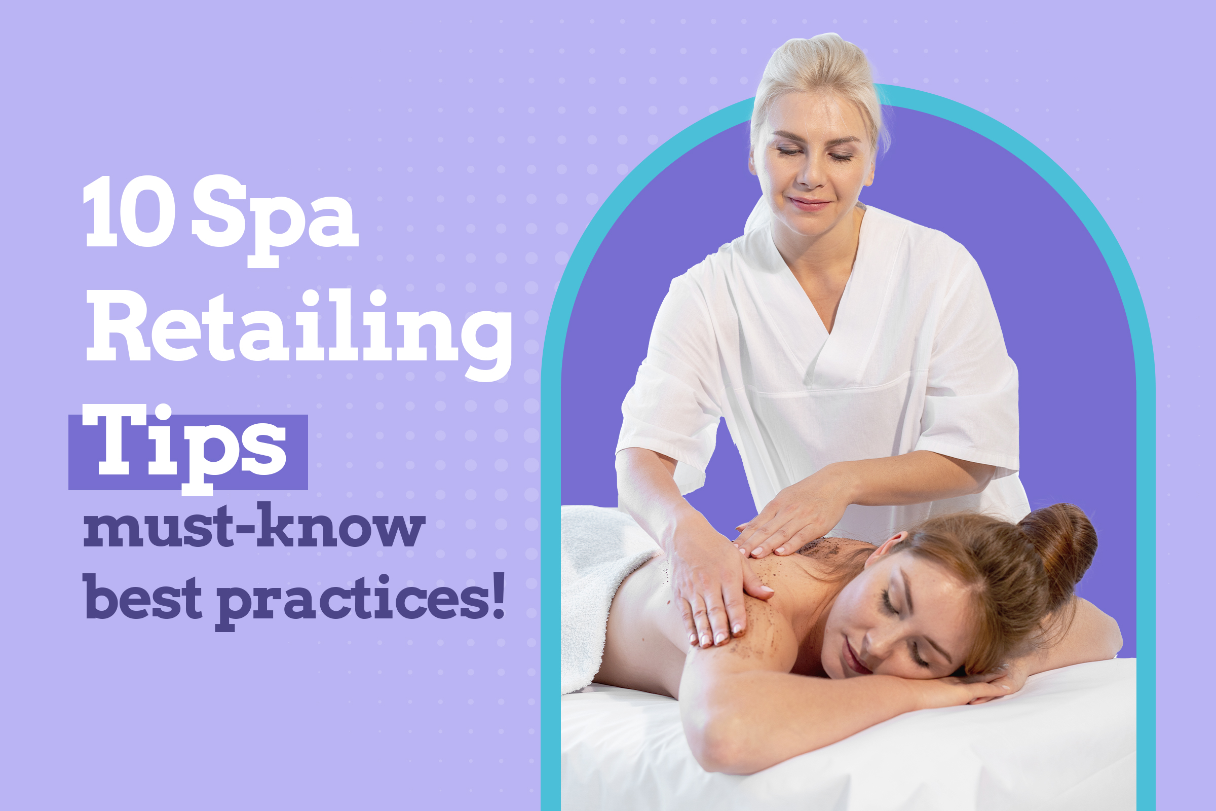 10 Essential Tips & Best Practices for Spa Retailing