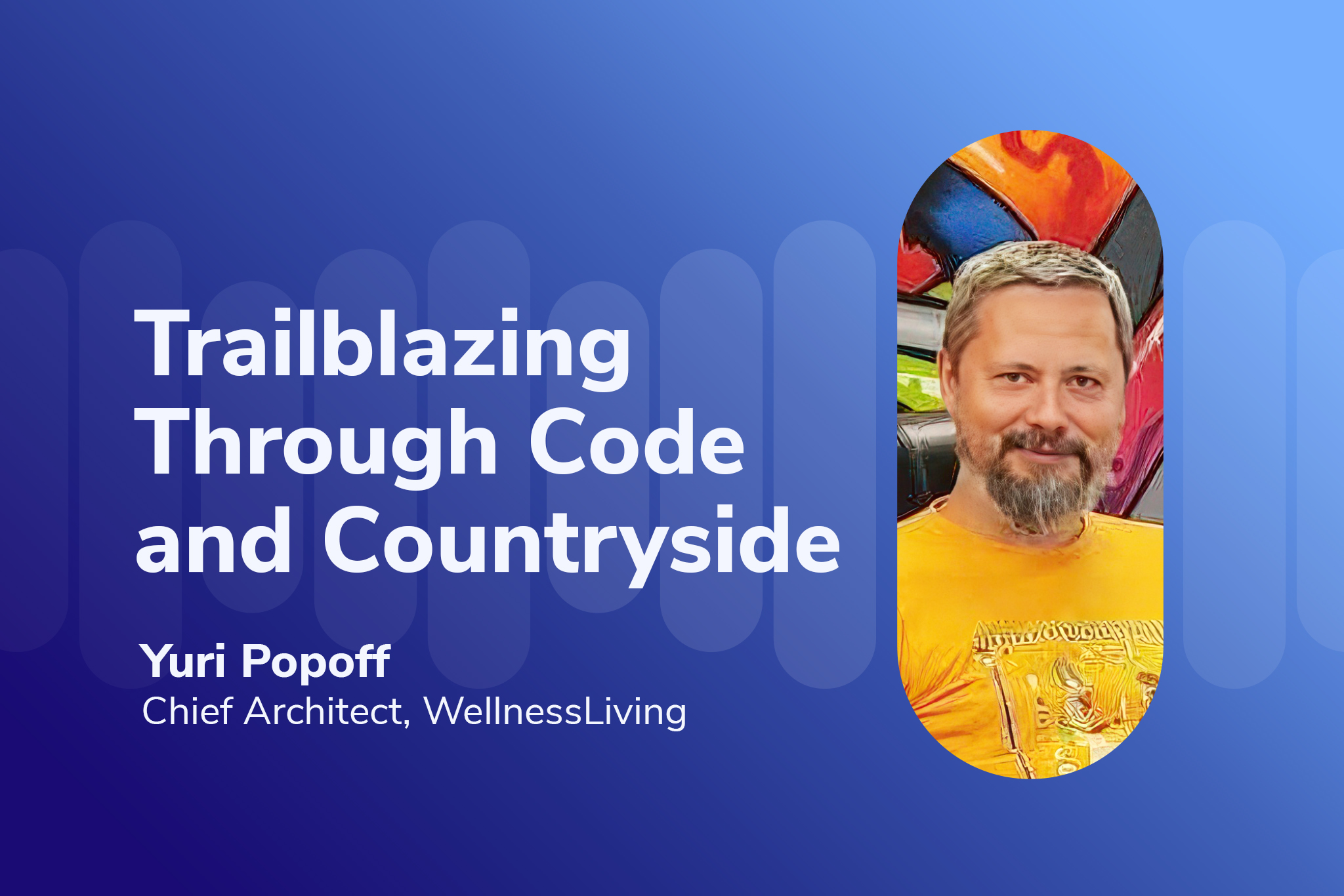 Yuri Popoff: WellnessLiving’s Chief Architect Blazing Trails in Tech
